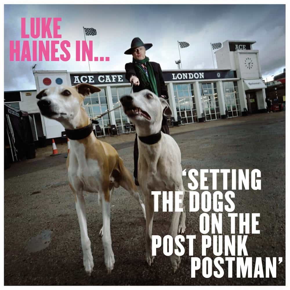 Luke Haines in… Setting The Dogs on the Post-Punk Postman – pifl